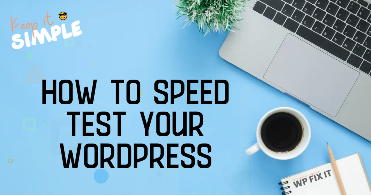 How to Speed Test Your WordPress Site - 3 EASY to Use Tools!