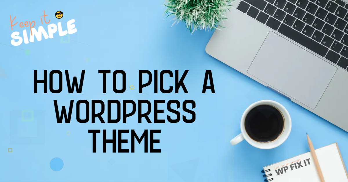 How To Pick a WordPress Theme the EASY Way - No Confusion!
