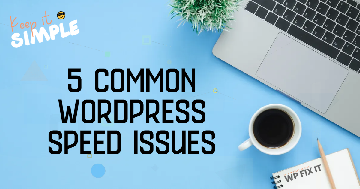 Why is WordPress Slow - 5 Common Reasons on Most Sites
