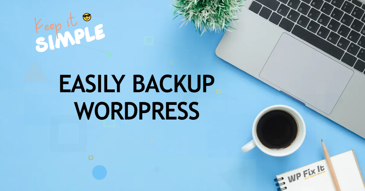 How To Backup A WordPress Site in 3 Steps - The EASY WAY!